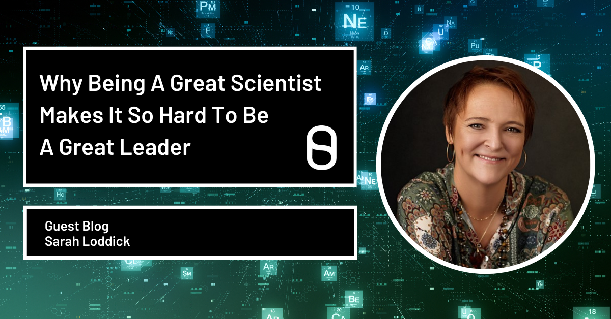 Why Being a Great Scientist Makes It So Hard to Be a Great Leader
